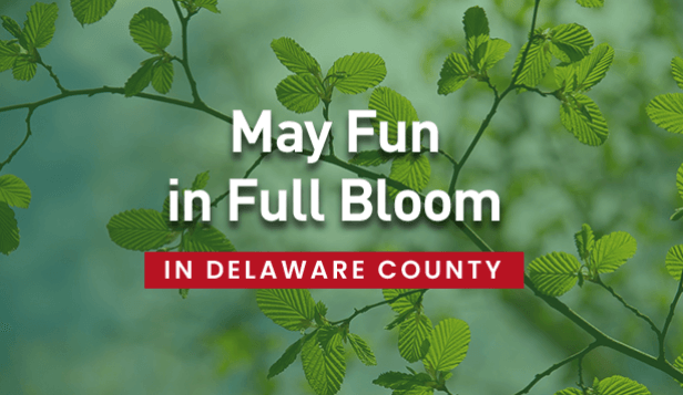 May Fun in Full Bloom In Delaware County - Visit Delco PA